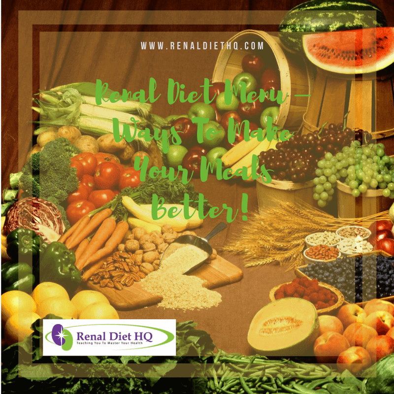 Renal Diet Menu - Ways To Make Your Meals Better