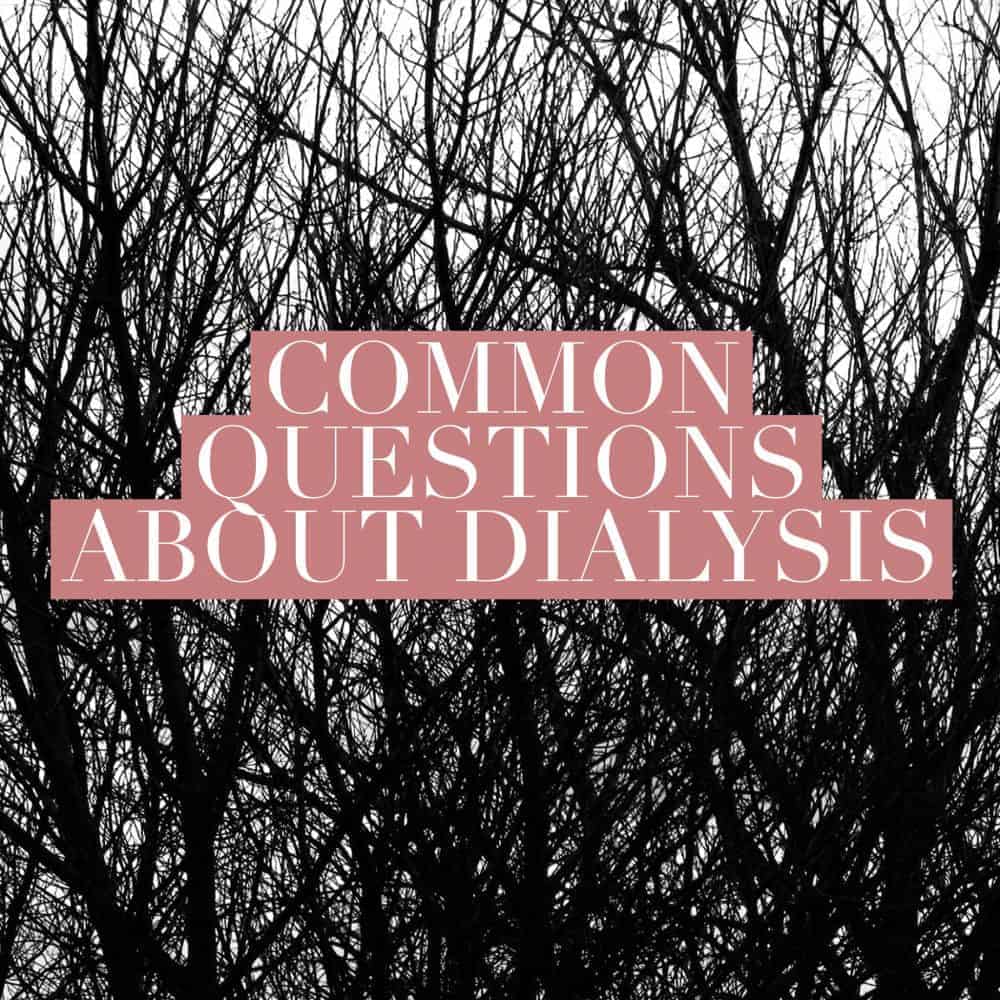Commonly Asked Questions about Dialysis - Renal Diet HQ